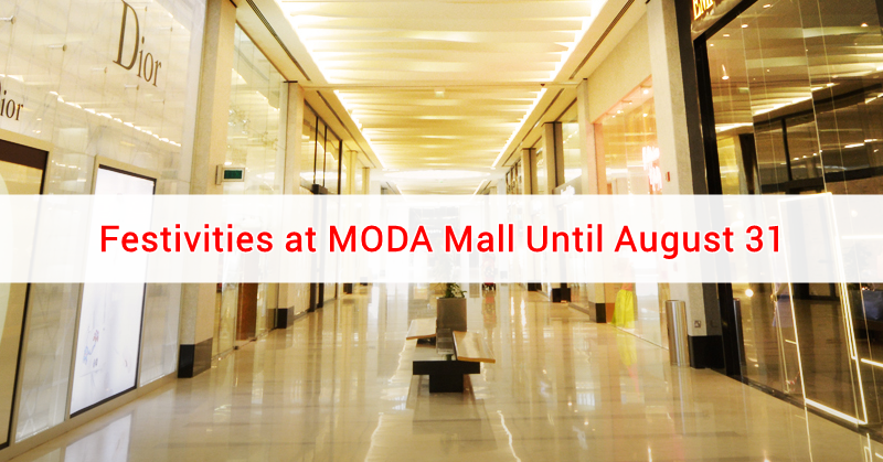 Exciting Festivities Happening at MODA Mall Until End of August ...